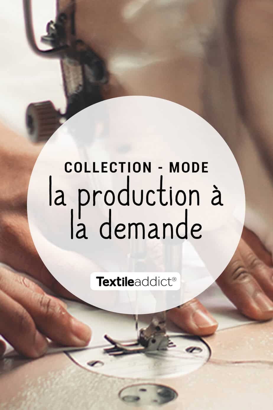 PRODUIRE À LA DEMANDE : Le nouveau modèle économique de la mode ...